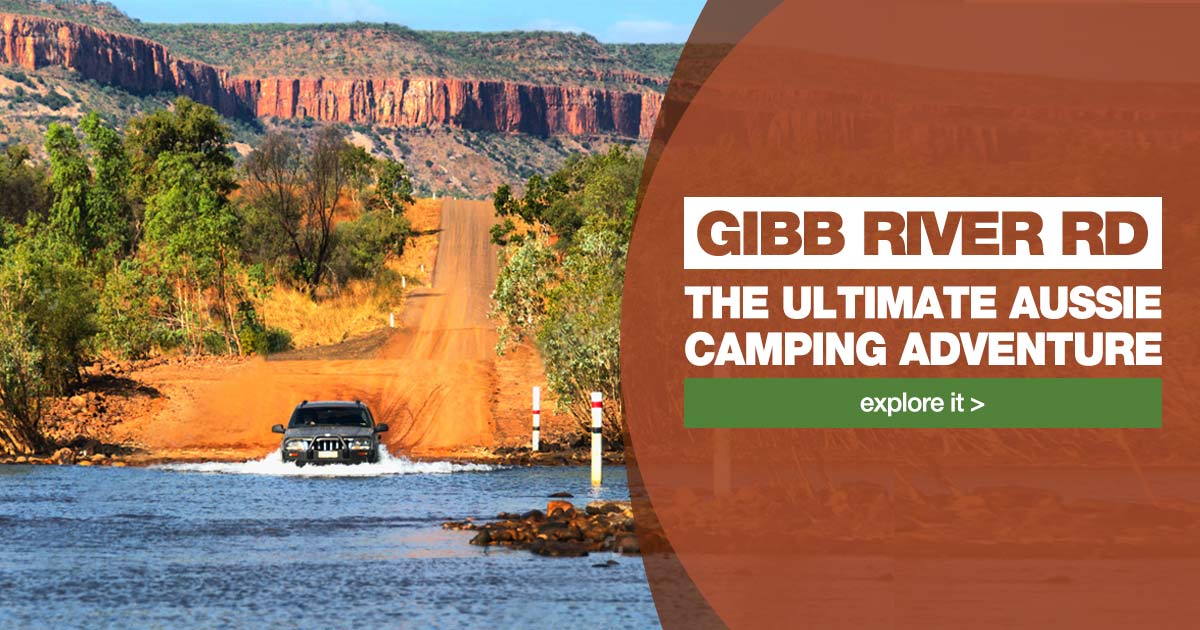The Gibb River Road: The Ultimate Camping Adventure | Snowys Blog